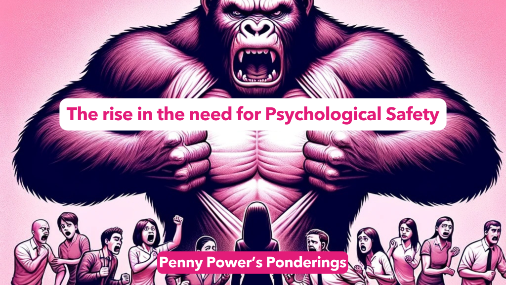 Penny Power Ponders the rise in the need for Psychological Safety ...