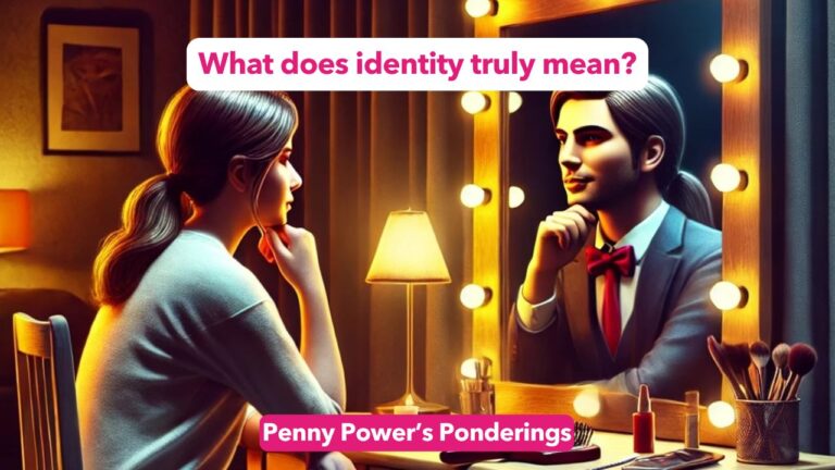Penny Power Ponders what does identity truly mean? - Penny Power